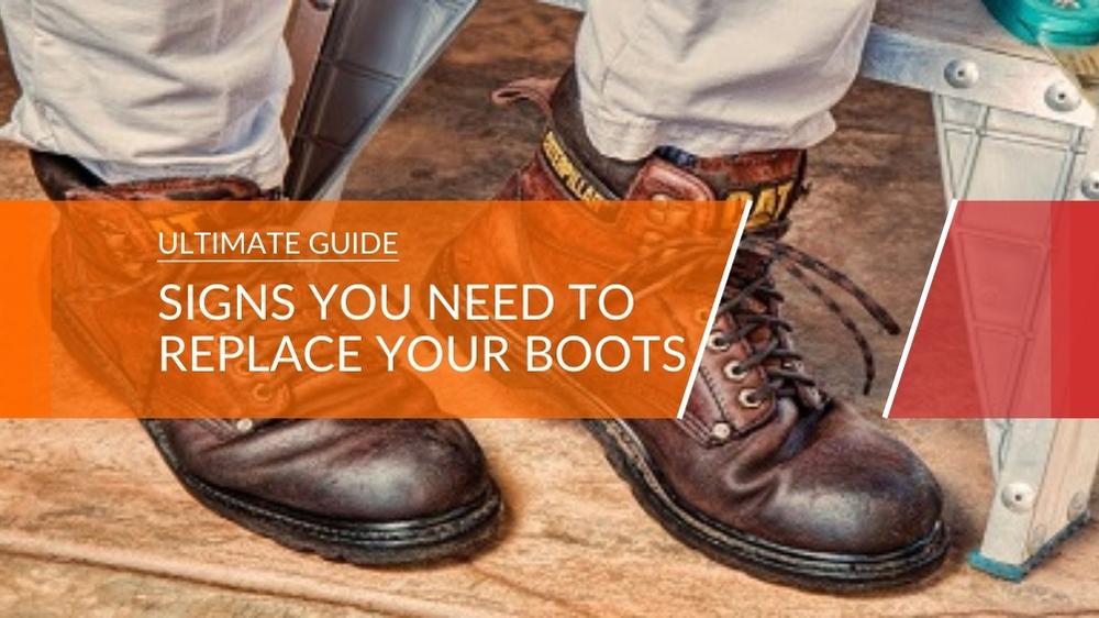 WHEN TO CHANGE WORK BOOTS: 4 Warning Signs in [SEO_YR_DATE]